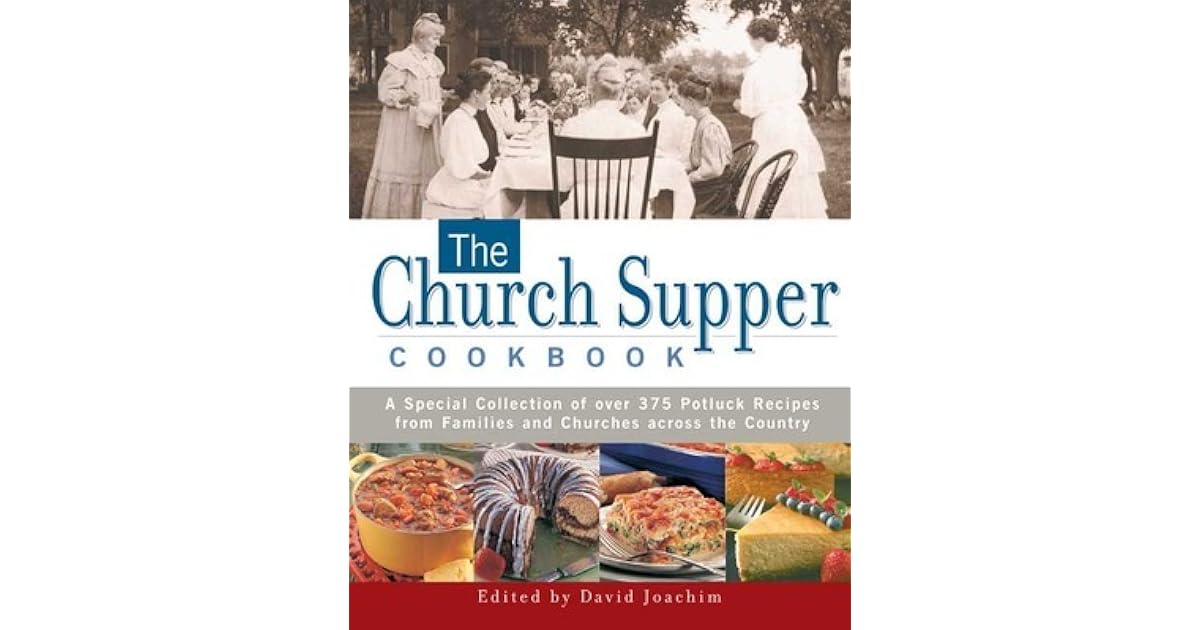 The Church Supper Cookbook: A Special Collection of Over 400 Potluck ...