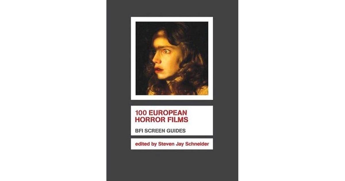 100 European Horror Films by Steven Jay Schneider