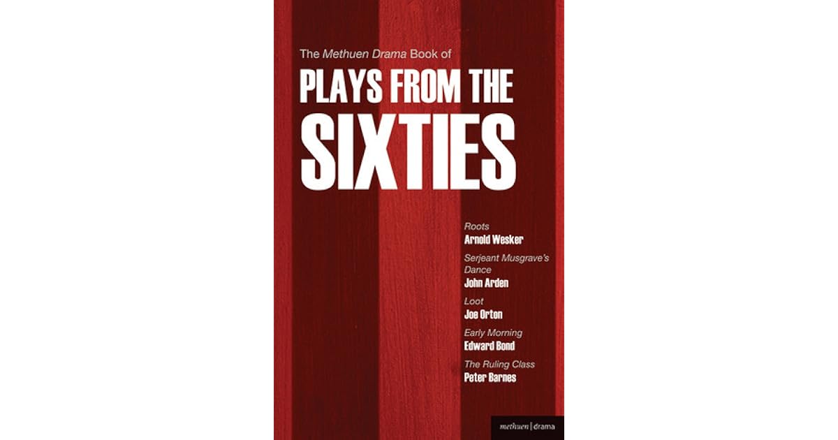 The Methuen Drama Book of Plays from the Sixties: Roots; Serjeant ...