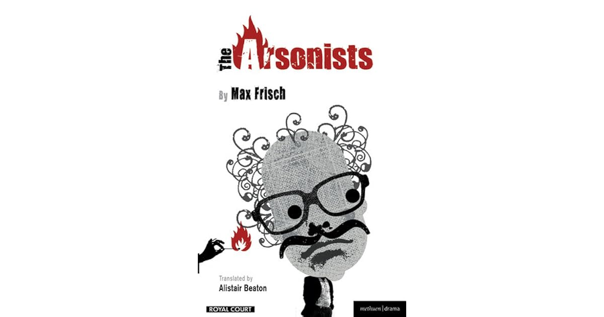 The Arsonists by Max Frisch