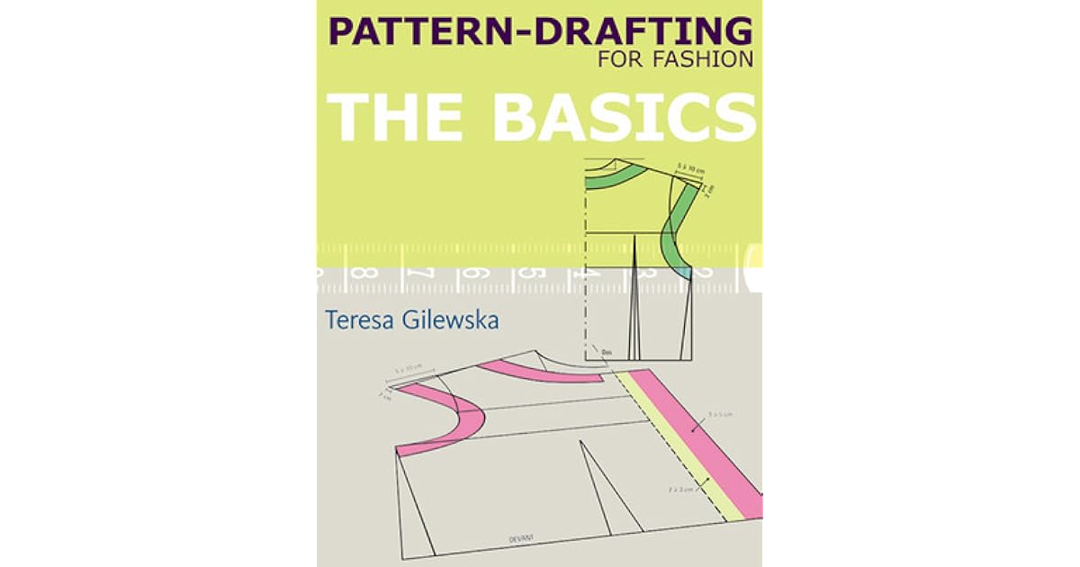 Pattern-drafting for Fashion: The Basics: The Basics by Teresa Gilewska