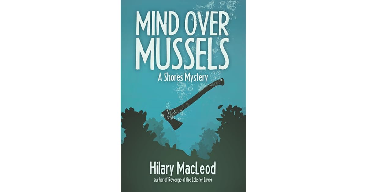 Mind over Mussels by Hilary MacLeod