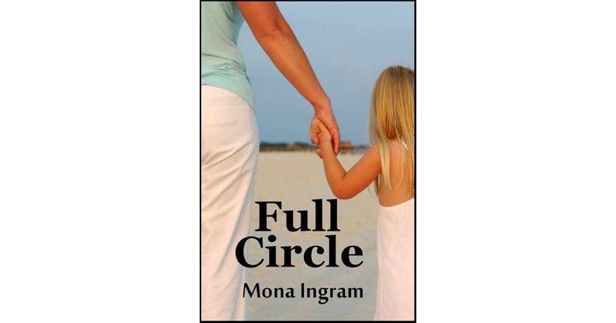 Full Circle by Mona Ingram