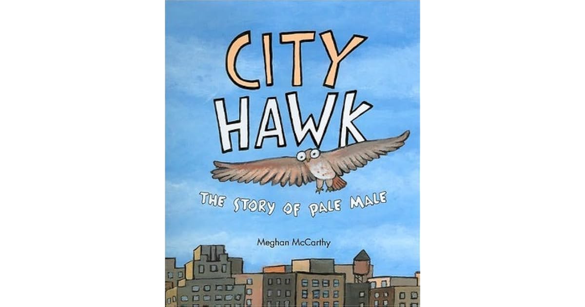 City Hawk: The Story of Pale Male by Meghan Mccarthy