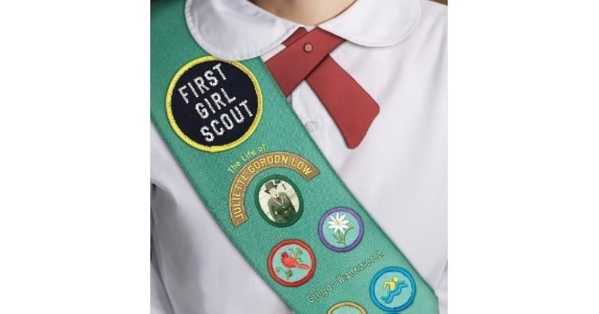 First Girl Scout: The Life of Juliette Gordon Low by Ginger Wadsworth