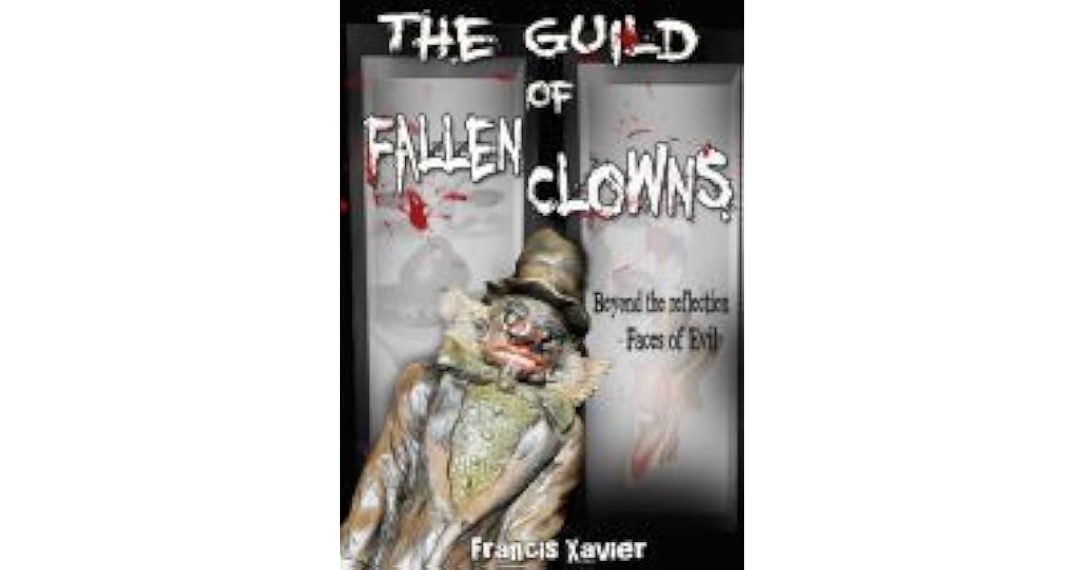 The Guild of Fallen Clowns by Francis Xavier