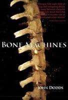 Bone Machines by John Dodds