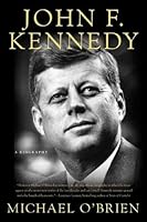 John F. Kennedy: A Biography by Michael O'Brien