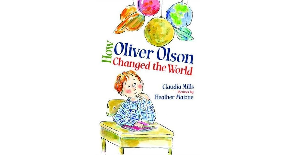 How Oliver Olson Changed the World by Claudia Mills