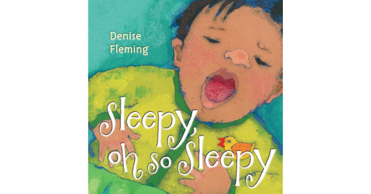 Sleepy, Oh So Sleepy by Denise Fleming
