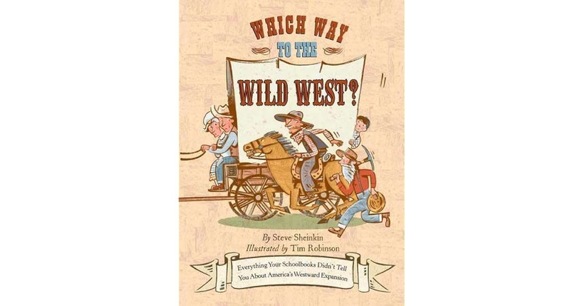 Which Way to the Wild West?: Everything Your Schoolbooks Didn't Tell ...