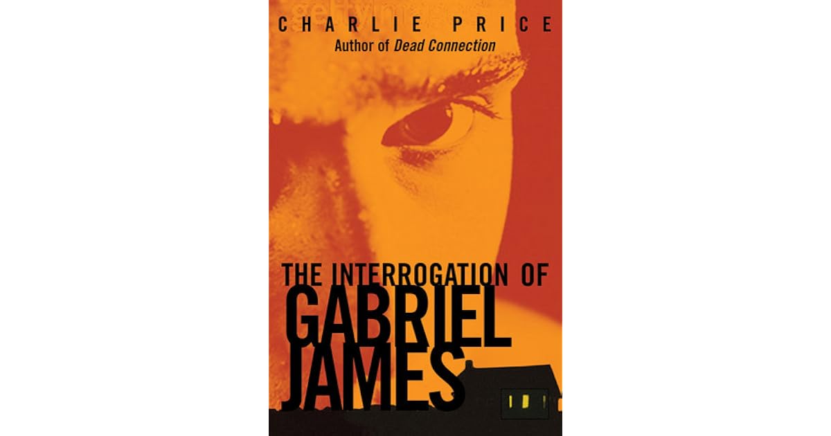 The Interrogation of Gabriel James by Charlie Price