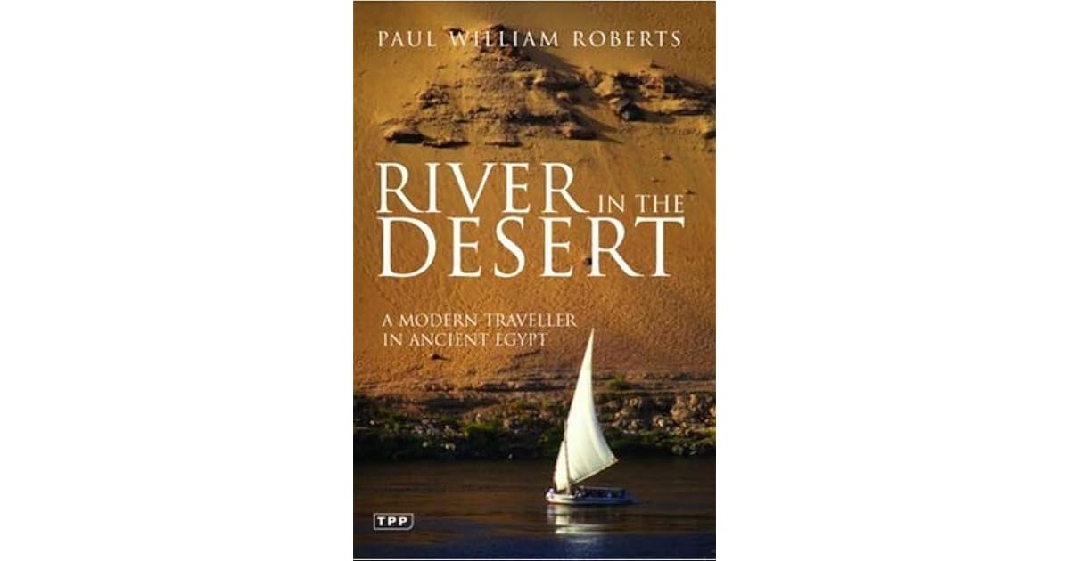 River in the Desert: A Modern Traveller in Ancient Egypt by Paul ...