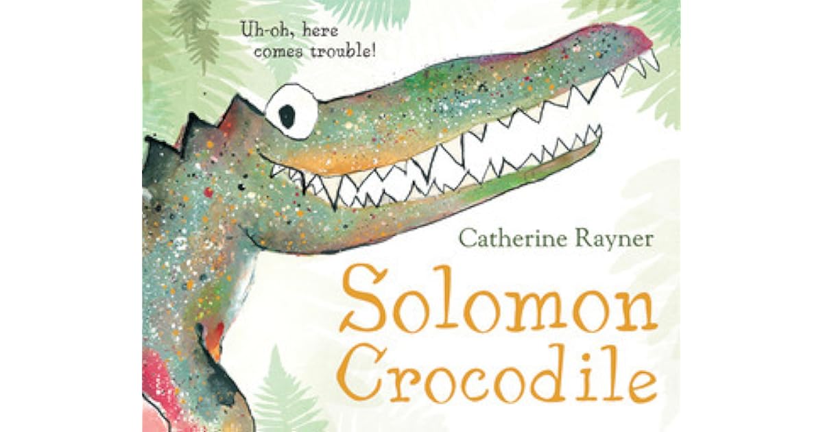 Solomon Crocodile by Catherine Rayner