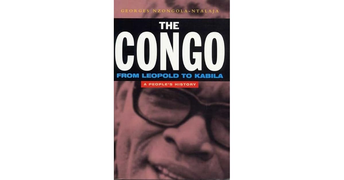 The Congo from Leopold to Kabila: A People's History by Georges ...