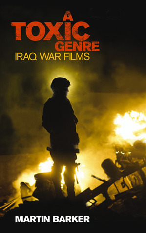 A 'Toxic Genre': The Iraq War Films by Martin Barker