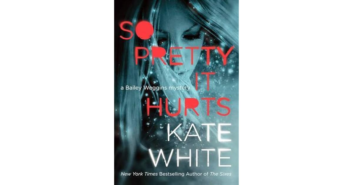 So Pretty it Hurts (Bailey Weggins Mystery #6) by Kate White