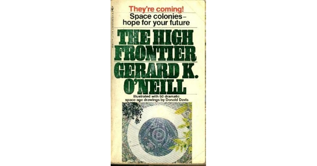 The High Frontier: Human Colonies in Space by Gerard K. O'Neill