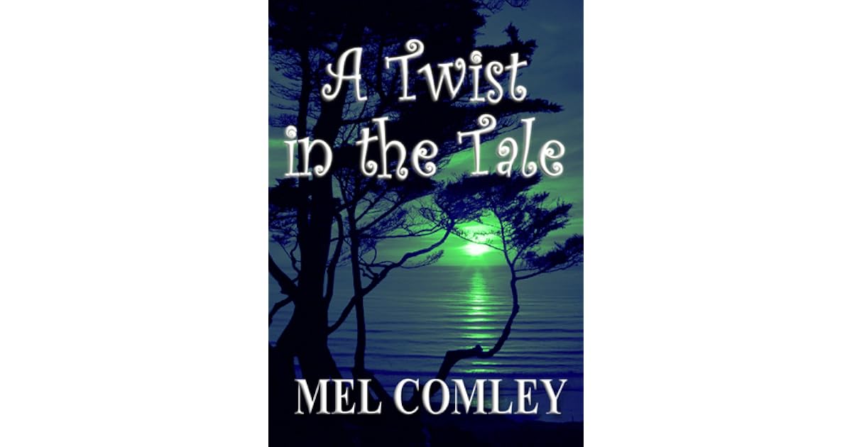 A Twist in the Tale by Mel Comley