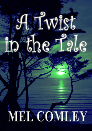 A Twist in the Tale by Mel Comley