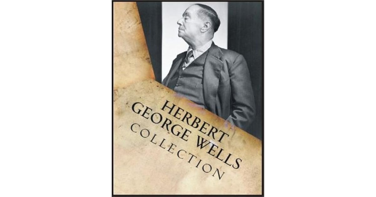 Herbert George Wells Collection: The Time Machine, The War of the ...
