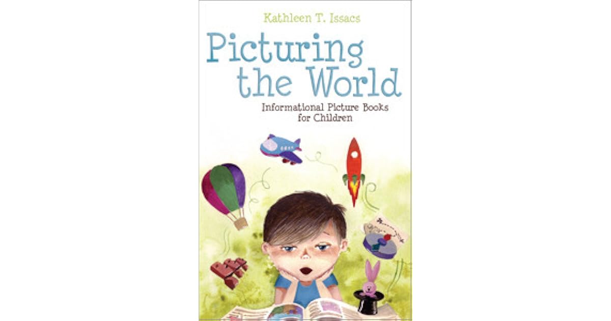 Picturing the World: Informational Picture Books for Children by ...