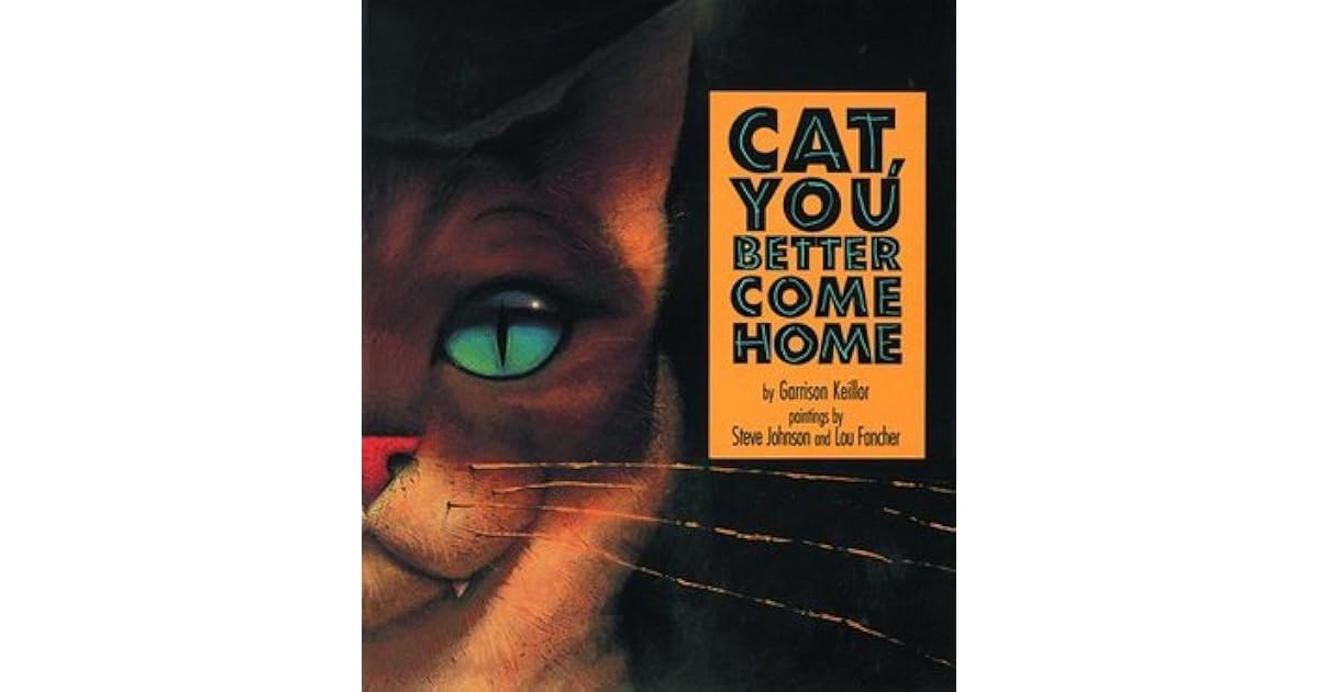 Cat, You Better Come Home by Garrison Keillor