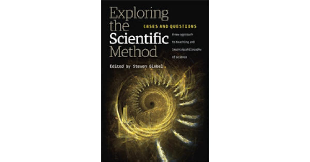 Exploring the Scientific Method: Cases and Questions by Steven Gimbel