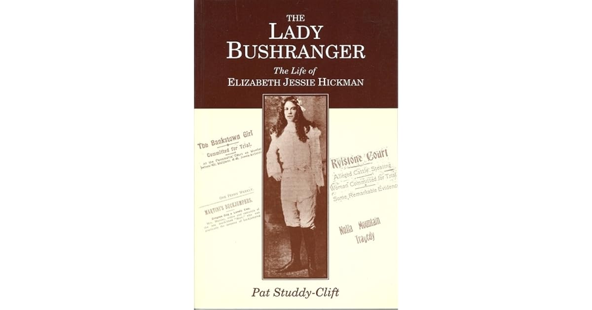 The Lady Bushranger : The life of Elizabeth Jessie Hickman by Pat ...