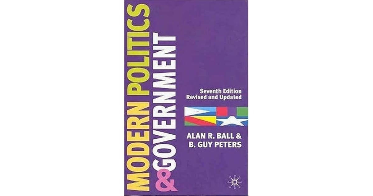 Modern Politics and Government by Alan R. Ball