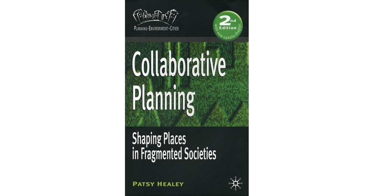 Collaborative Planning: Shaping Places in Fragmented Societies by Patsy ...