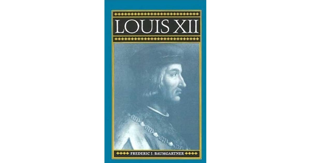 Louis XII by Frederic J. Baumgartner