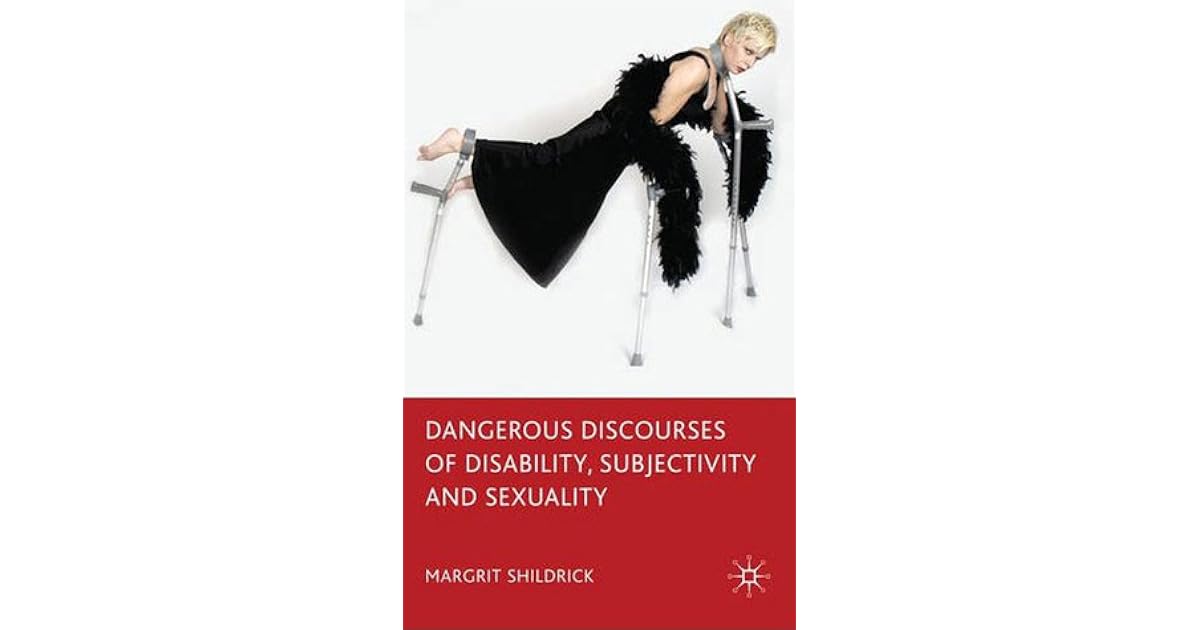 Dangerous Discourses of Disability, Subjectivity and Sexuality by ...