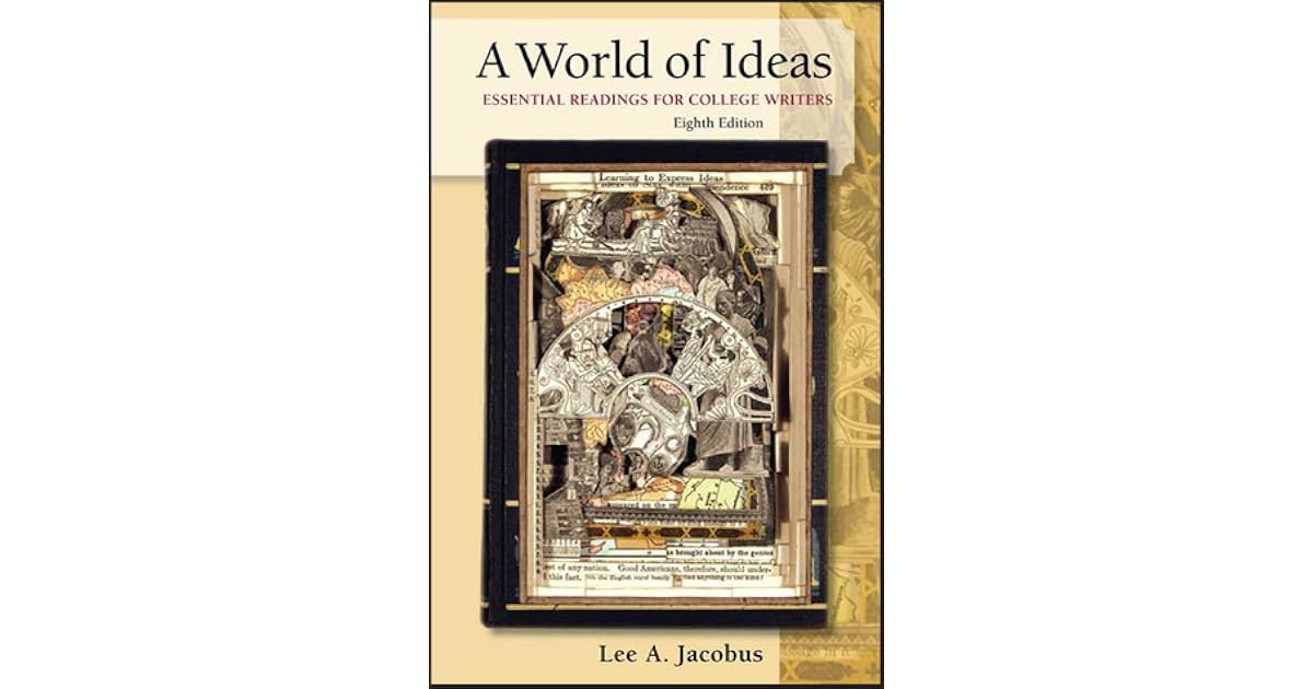 A World of Ideas: Essential Readings for College Writers by Lee A. Jacobus