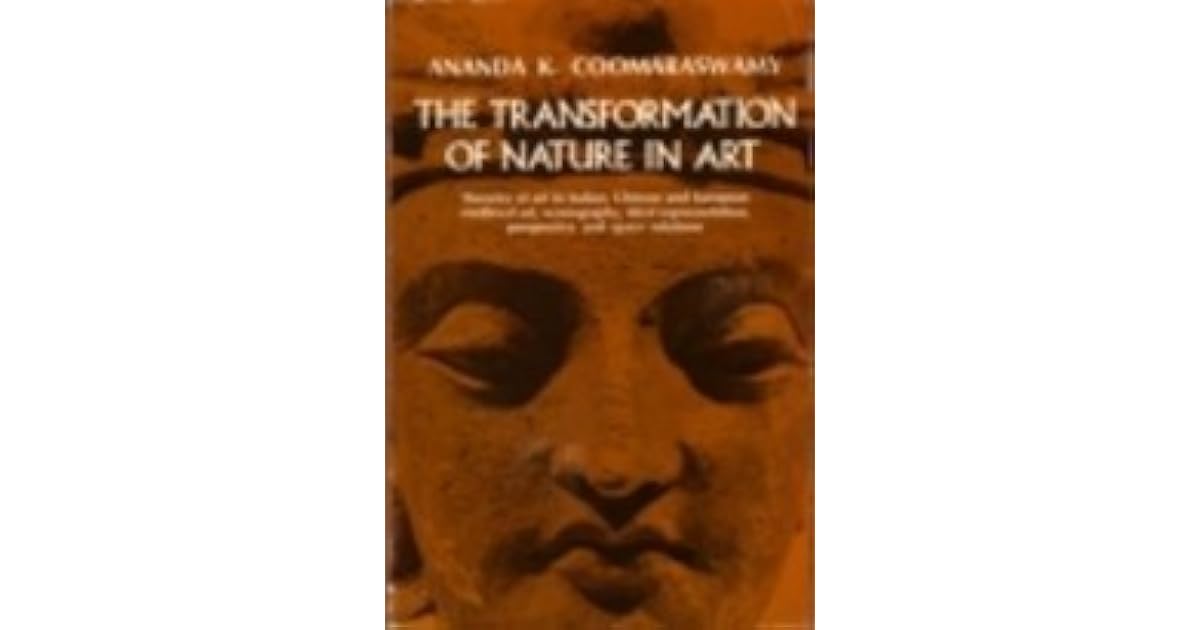 The Transformation of Nature in Art by Ananda K. Coomaraswamy