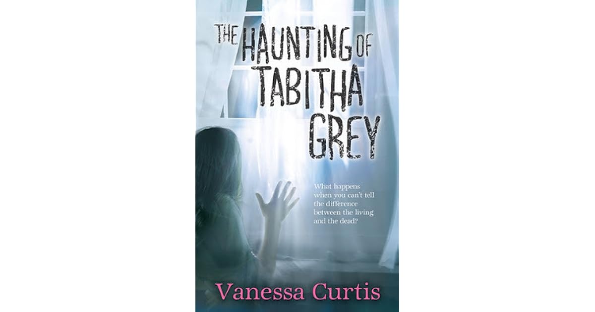 The Haunting of Tabitha Grey by Vanessa Curtis