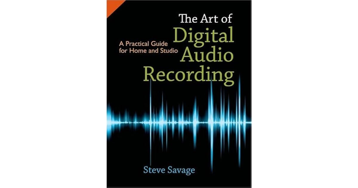 The Art of Digital Audio Recording: A Practical Guide for Home and ...