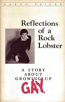 Reflections of a Rock Lobster: A Story about Growing Up Gay by Aaron Fricke