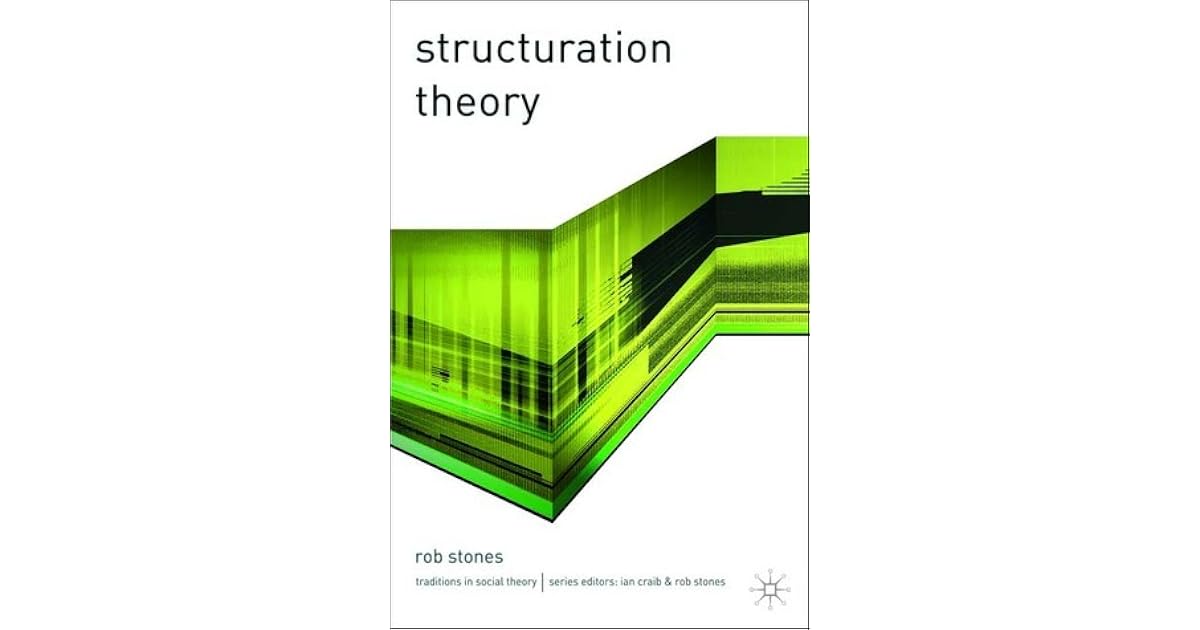 Structuration Theory by Rob Stones