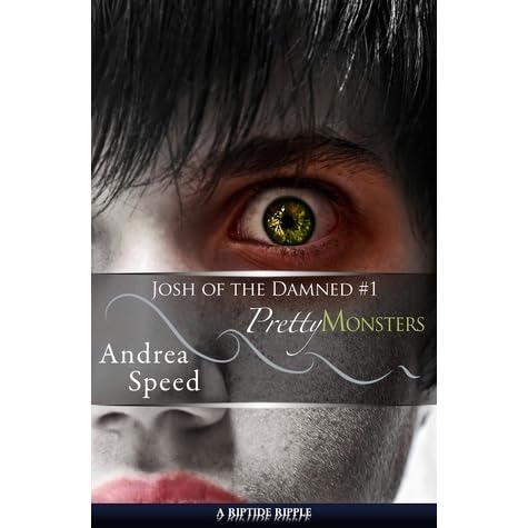 Pretty Monsters (Josh of the Damned, #1) by Andrea Speed — Reviews ...
