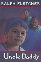 Uncle Daddy by Ralph Fletcher