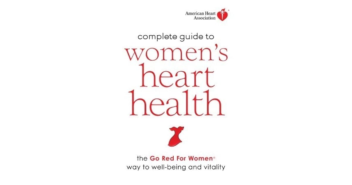 American Heart Association Complete Guide to Women's Heart Health: The ...