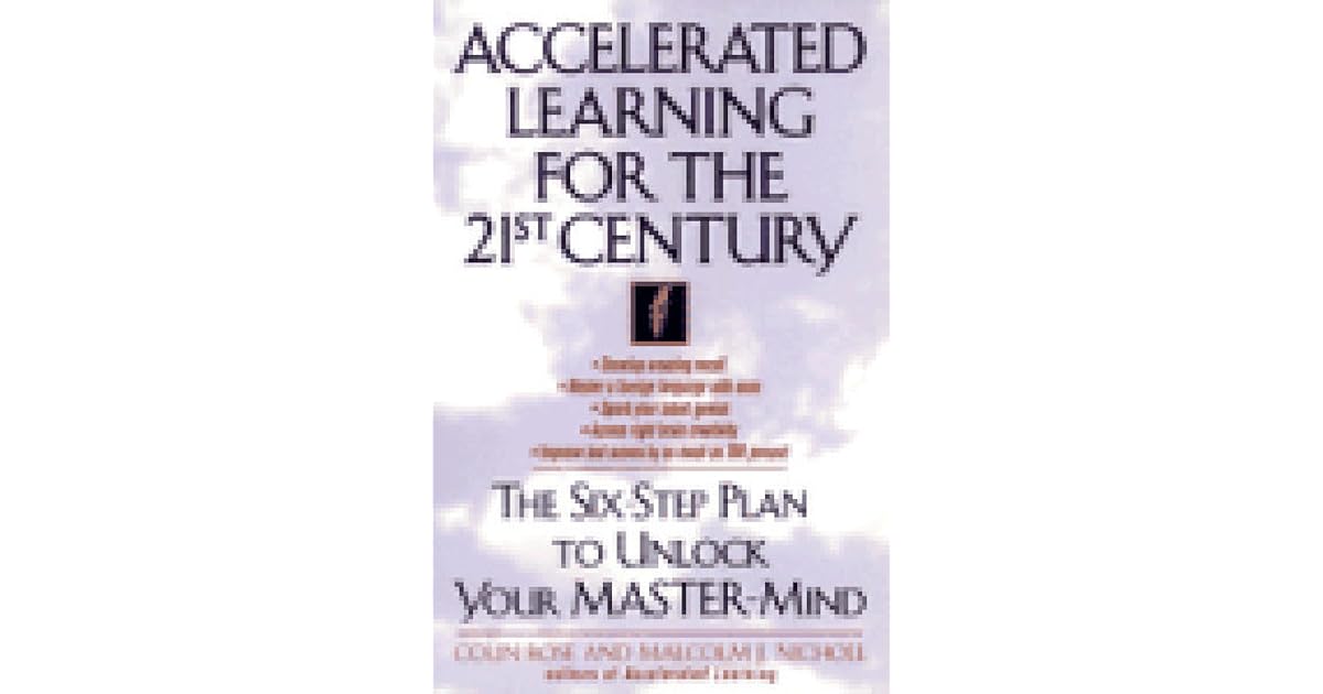 Accelerated Learning for the 21st Century: The Six-Step Plan to Unlock ...