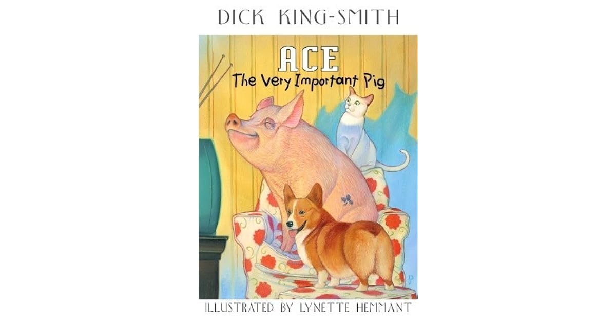 Ace: The Very Important Pig by Dick King-Smith