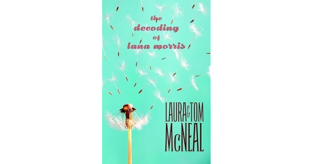 The Decoding of Lana Morris by Laura McNeal