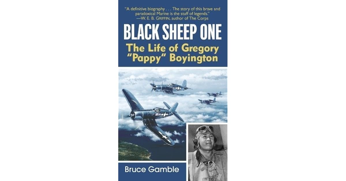 Black Sheep One: The Life of Gregory "Pappy" Boyington by Bruce Gamble