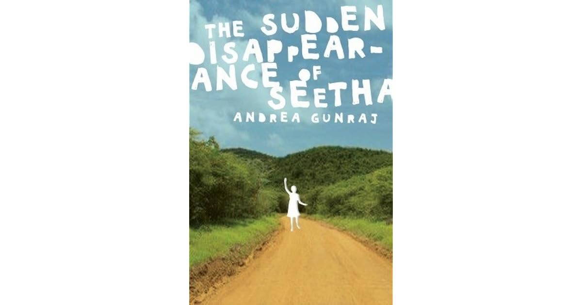 The Sudden Disappearance of Seetha by Andrea Gunraj