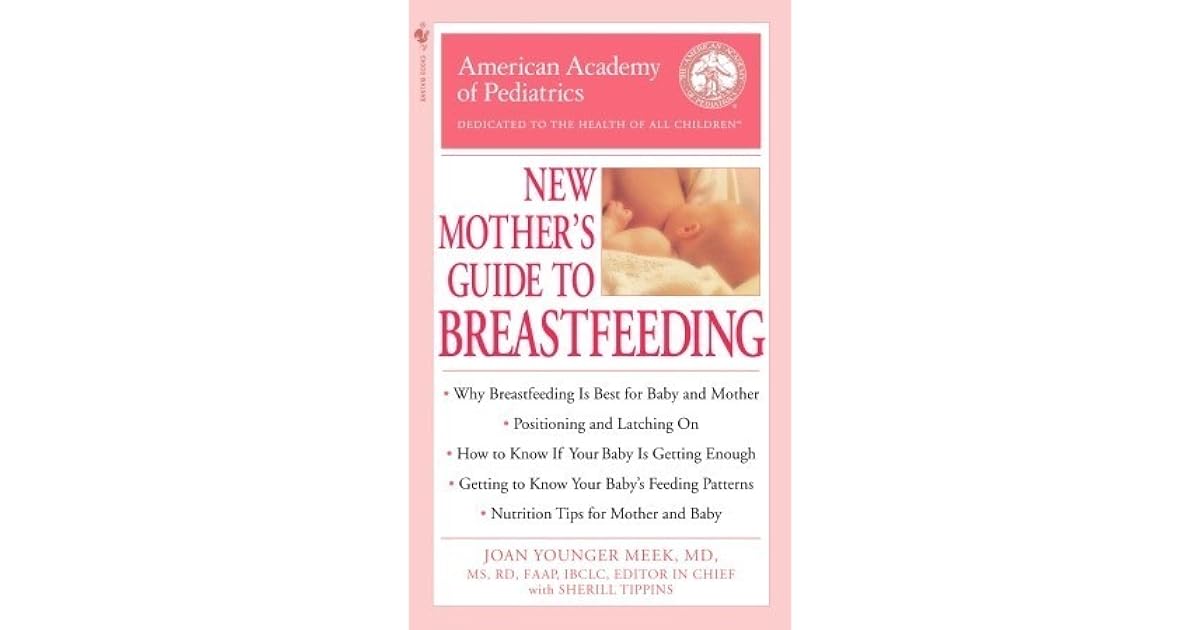 The American Academy of Pediatrics New Mother's Guide to Breastfeeding ...