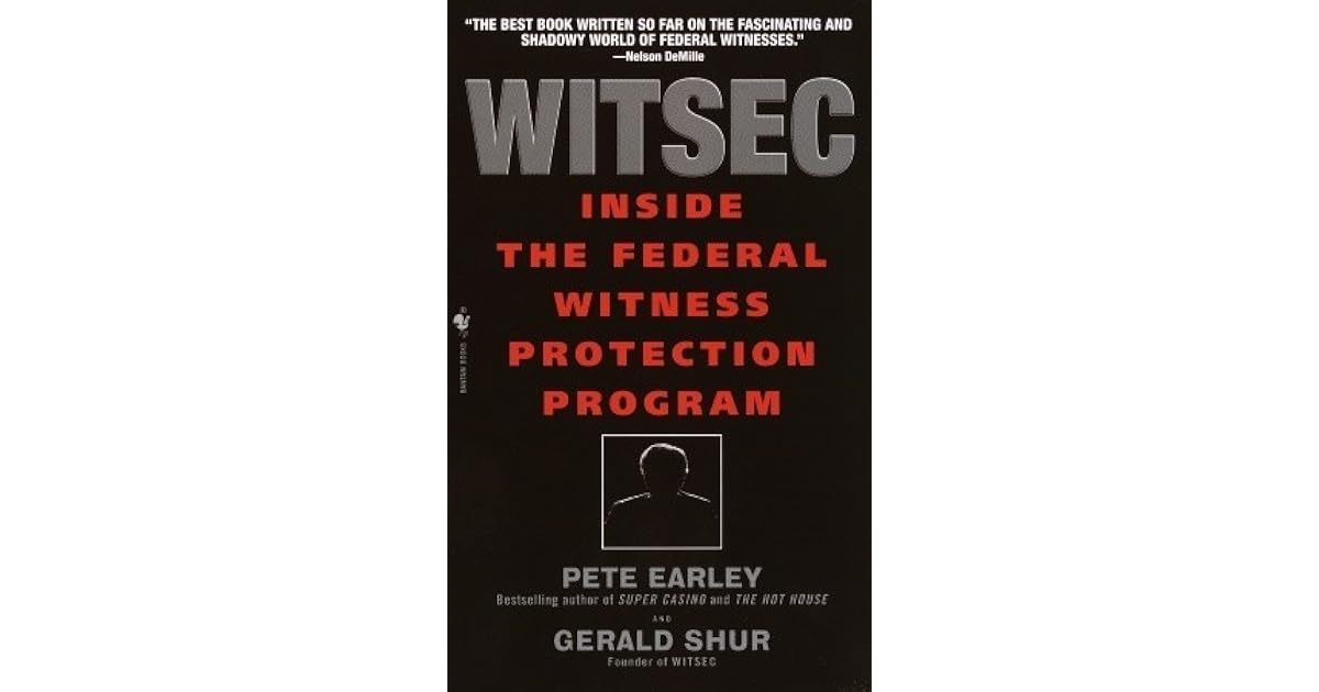 Witsec: Inside the Federal Witness Protection Program by Pete Earley