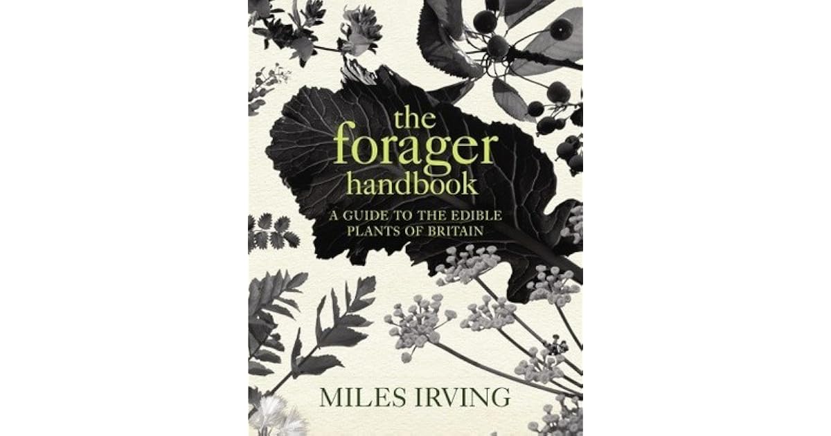 The Forager Handbook: A Guide to the Edible Plants of Britain by Miles ...